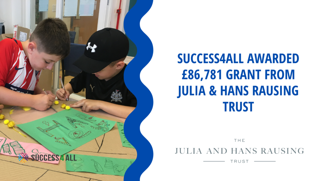 Success4All Awarded £86,781 Grant From Julia & Hans Rausing Trust ...